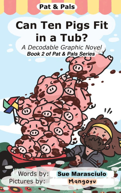 Can Ten Pigs Fit in a Tub?: A Decodable Graphic Novel by Sue Marasciulo ...