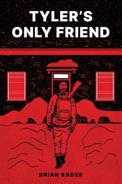 Tyler's Only Friend by Brian Rader, Paperback | Barnes & Noble®