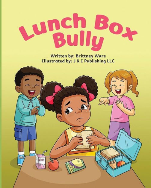 Lunch Box Bully by Brittney Ware, J & I Publishing LLC, Paperback ...
