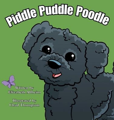 Piddle Puddle Poodle by Elizabeth Alfheim, Chad Thompson, Hardcover ...