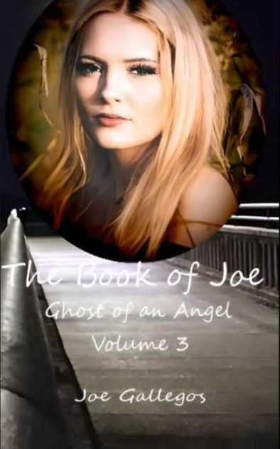 The Book of Joe: Ghost of an Angel by Joe Gallegos | eBook | Barnes ...