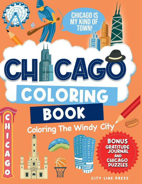 Chicago: Coloring The Windy City: Coloring Book: Illinois' Largest City ...