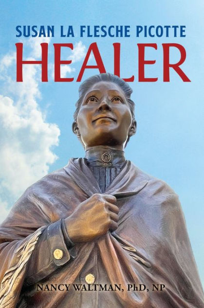 HEALER; Susan La Flesche Picotte: Susan La Flesche Picotte by Nancy ...