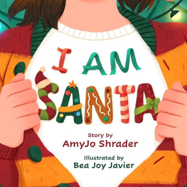I Am Santa by Amyjo Shrader, Bea Joy Javier, Paperback | Barnes & Noble®