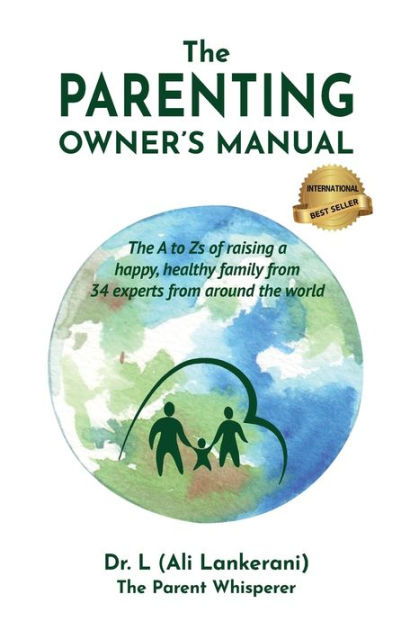 The Parenting Owner's Manual: The A to Zs of raising a happy, healthy ...