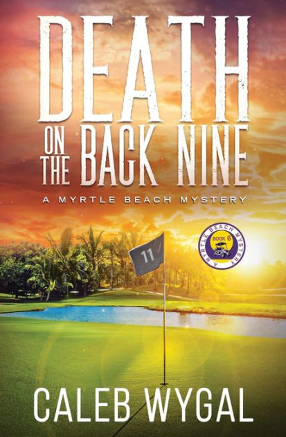 Death on the Back Nine by Caleb Wygal, Paperback | Barnes & Noble®