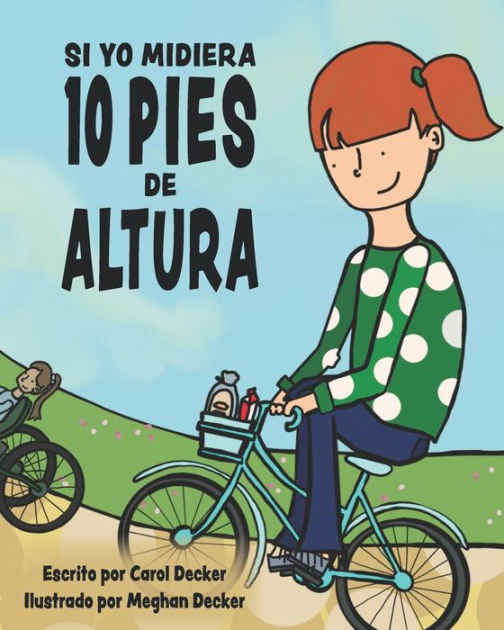 Si Yo Midiera 10 Pies de Altura by Meghan Decker, Carol Decker ...