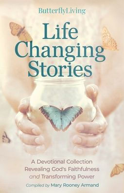 Life Changing Stories: A Devotional Collection Revealing God's ...