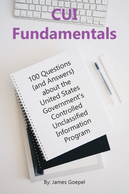 CUI Fundamentals: 100 Questions (and Answers) About the United States ...