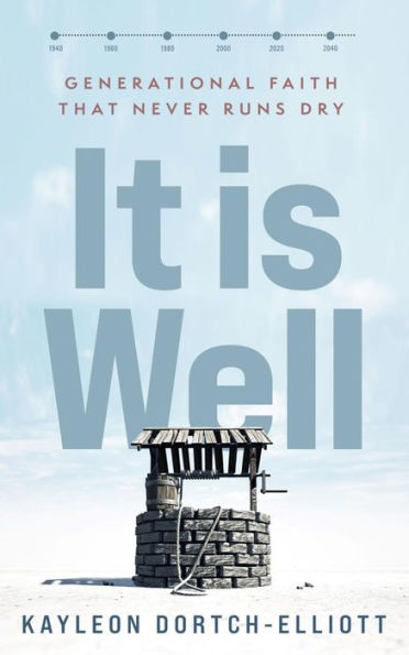 It is Well: Generational Faith That Never Runs Dry by Kayleon Dortch ...