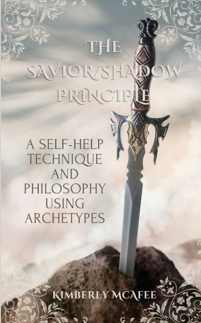 The Savior/Shadow Principle: A Self-Help Technique and Philosophy Using ...
