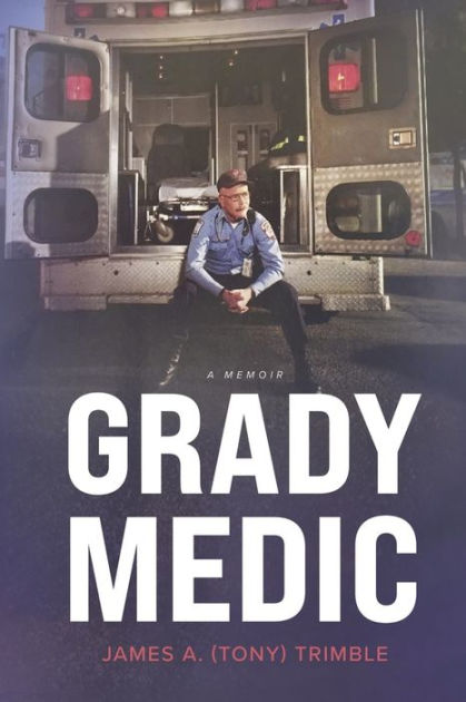 Grady Medic: Book 1 by James A. "Tony" Trimble, Paperback | Barnes & Noble®