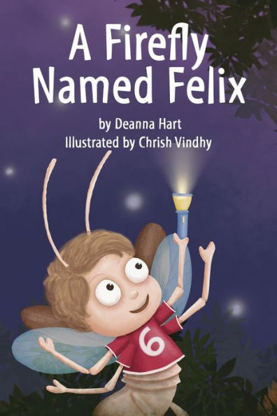 A Firefly Named Felix by Deanna Hart, Chrish Vindhy | eBook | Barnes ...