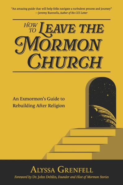 How to Leave the Mormon Church: An Exmormon's Guide to Rebuilding After ...