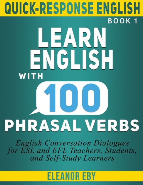 Quick-Response English Learn English with 100 Phrasal Verbs: English ...