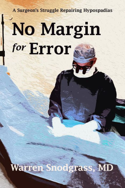 No Margin for Error: A Surgeon's Struggle Repairing Hypospadias by ...