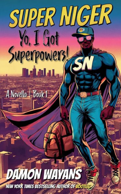 SUPER NIGER: Yo, I Got Superpowers!:A Novella Book 1 by Damon Wayans ...