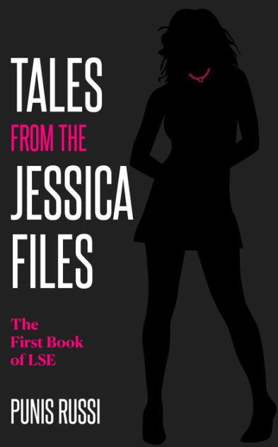 Tales From The Jessica Files - The First Book of LSE by Punis Russi ...