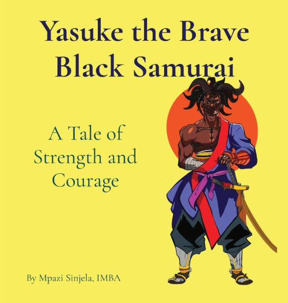 Yasuke the Brave Black Samurai - A Tale of Strength and Courage by ...