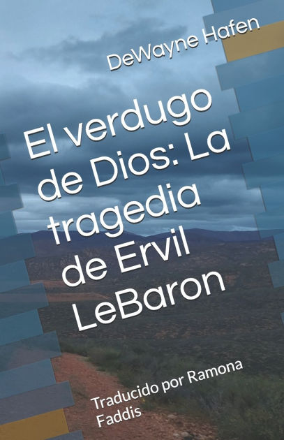 El verdugo de Dios: La tragedia de Ervil LeBaron by Ramona Faddis ...