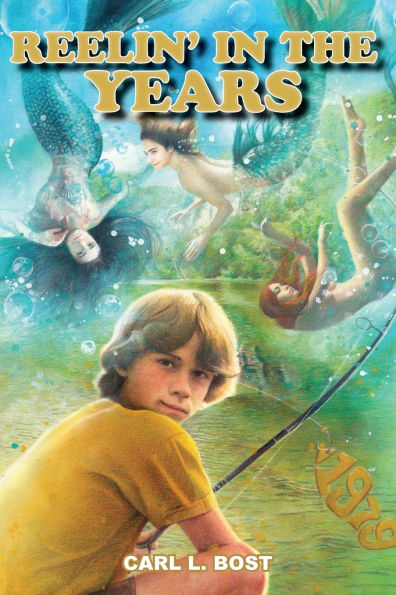 Reelin' in the Years by Carl Bost, Paperback | Barnes & Noble®