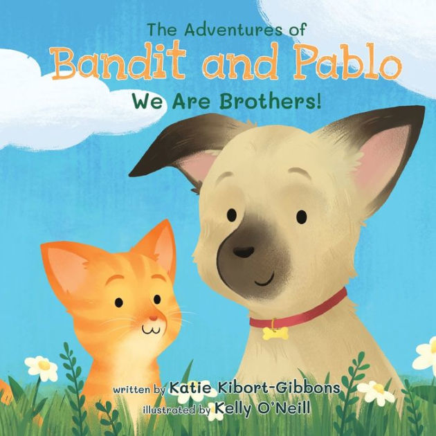 The Adventures of Bandit and Pablo: We Are Brothers! by Katie Kibort ...