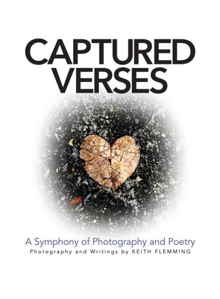 Captured Verses: A Symphony of Photography and Poetry by Keith Flemming ...