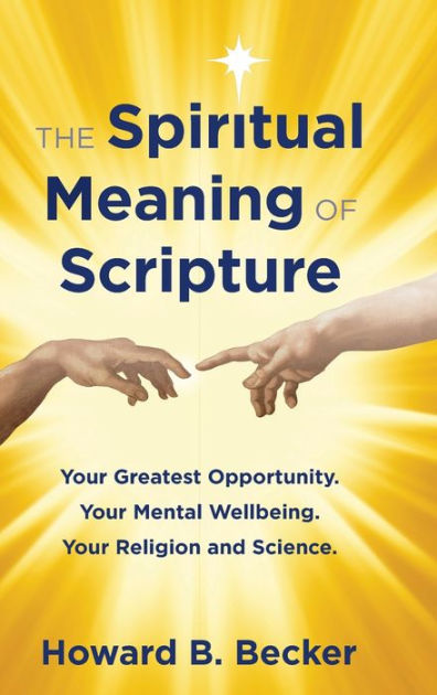 The Spiritual Meaning of Scripture: Your Greatest Opportunity. Your ...