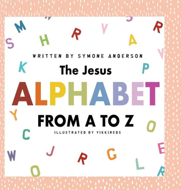 The Jesus Alphabet by Symone A Anderson, Vikki Reds, Hardcover | Barnes ...