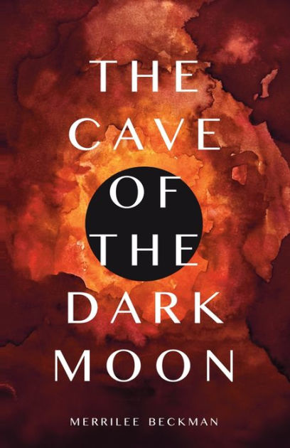 The Cave of the Dark Moon by Merrilee Beckman, Paperback | Barnes & Noble®