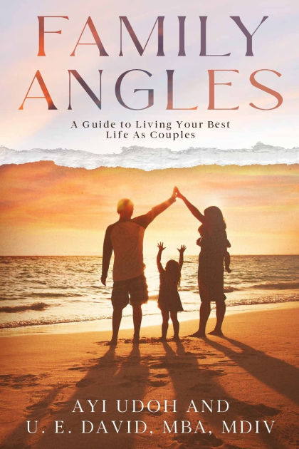 Family Angles: A Guide to Living Your Best Life As Couples by Ayi Udoh ...