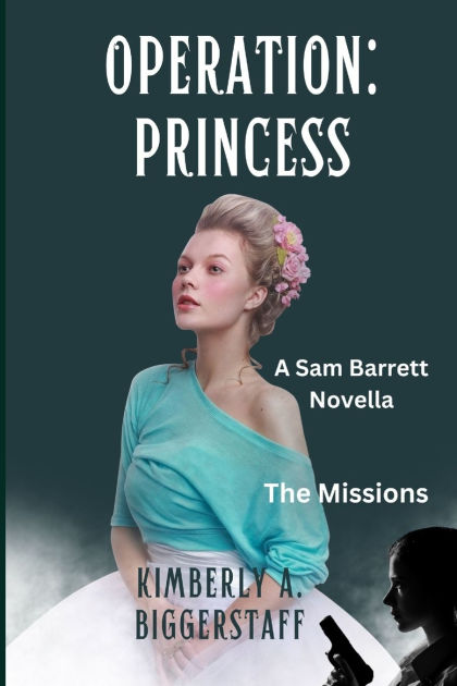 Operation: PRINCESS: A Sam Barrett Novella by Alex A Jameson, Kimberly ...