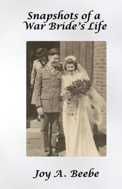 Snapshots of a War Bride's Life by Joy A Beebe, Paperback | Barnes & Noble®