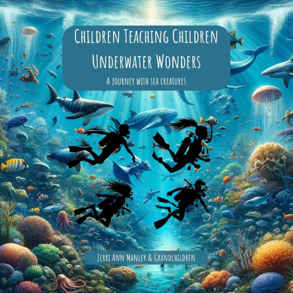 Underwater Wonders: A Journey With Sea Creatures by Jerri Ann Manley ...