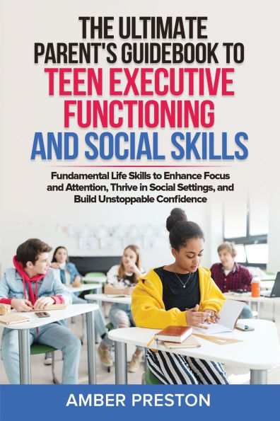 The Ultimate Parent's Guidebook to Teen Executive Functioning and ...
