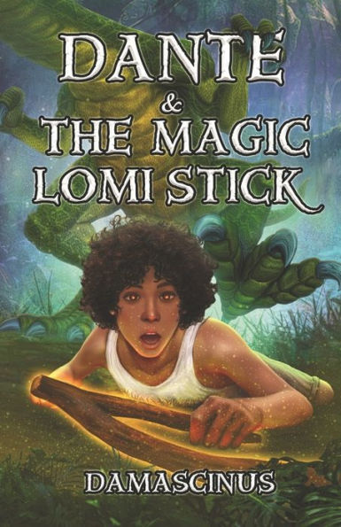 Dante & The Magic Lomi Stick by Damien Patterson, Rob Wyndagger ...
