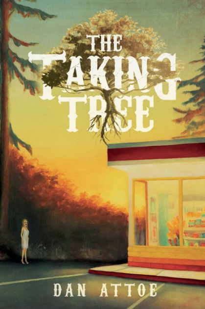 The Taking Tree by Dan Attoe, Paperback | Barnes & Noble®