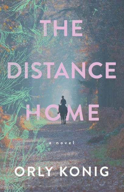The Distance Home by Orly Konig, Paperback | Barnes & Noble®