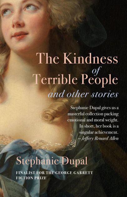 The Kindness of Terrible People and Other Stories by Stephanie Dupal ...