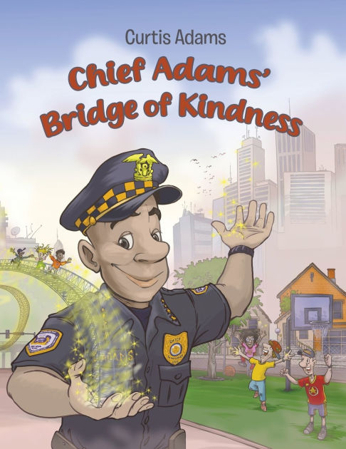 Chief Adams' Bridge of Kindness by Curtis Adams, Paperback | Barnes ...