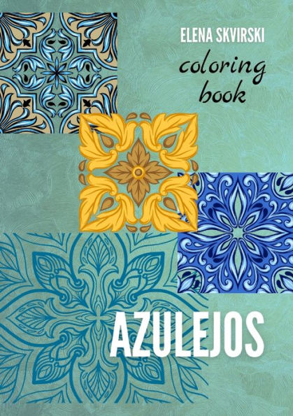 Azulejos: Coloring Book by Elena Skvirski, Paperback | Barnes & Noble®