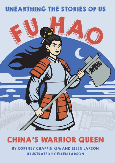 Fu Hao: China's Warrior Queen by Cortney Chaffin Kim, Ellen Larson ...