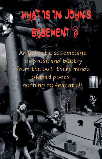 What is in John's Basement?: An eclectic assemblage of poems from the ...