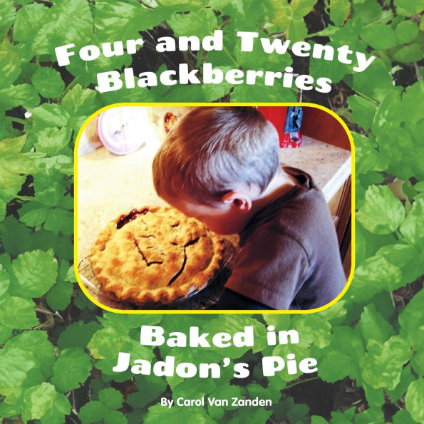 Four and Twenty Blackberries Baked in Jadon's Pie by Carol Van Zanden, Paperback | Barnes & Noble®
