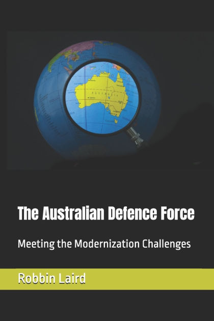The Australian Defence Force: Meeting the Modernization Challenges by ...