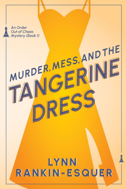 Murder, Mess, and the Tangerine Dress: An Order Out of Chaos Mystery ...