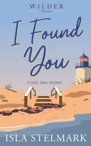 I Found You: A Small Town Romance by Isla Stelmark, Paperback | Barnes & Noble®