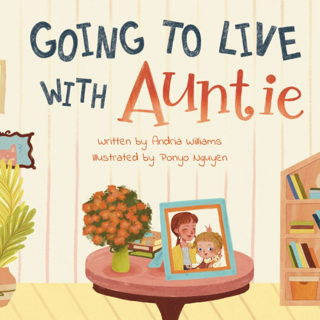 Going to Live with Auntie by Andria Williams, Ponyo Nguyen, Paperback ...