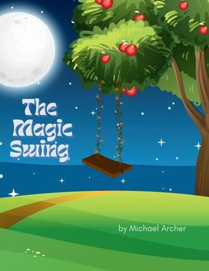 The Magic Swing by Michael Archer, Paperback | Barnes & Noble®