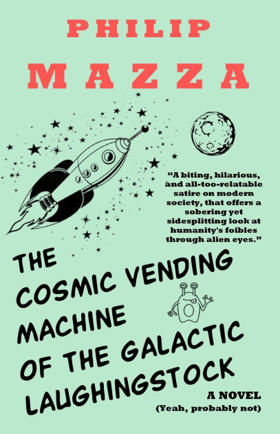 The Cosmic Vending Machine of the Galactic Laughingstock by Philip ...